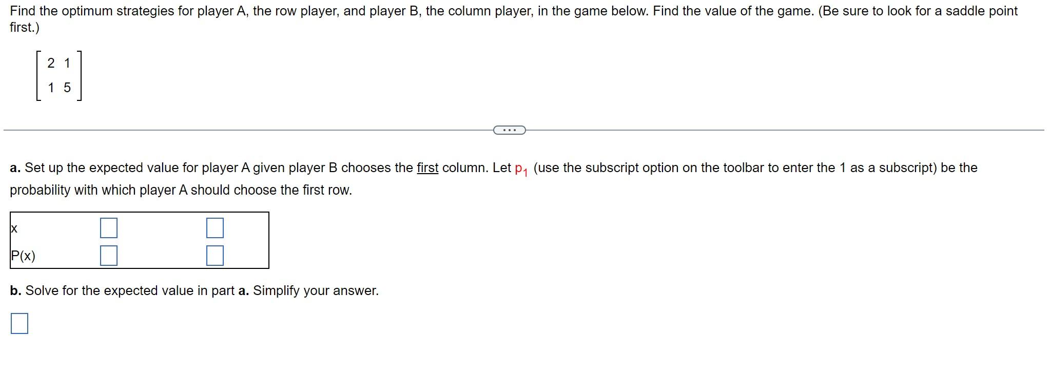 Solved Find the optimum strategies for player A, the row | Chegg.com