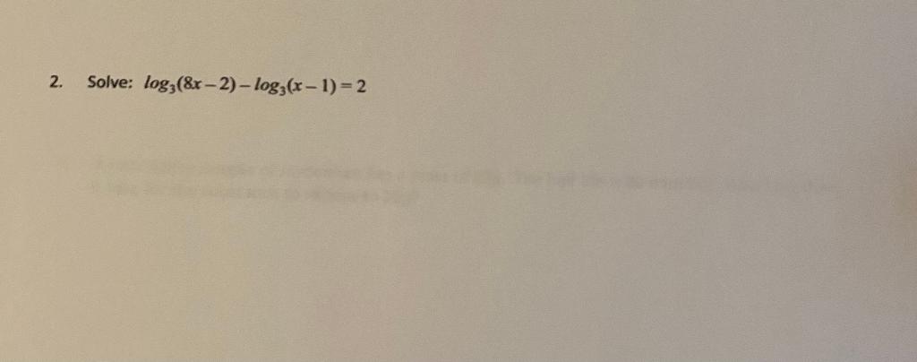 Solved 2. Solve: log;(&x - 2) - log;(x - 1) = 2 | Chegg.com
