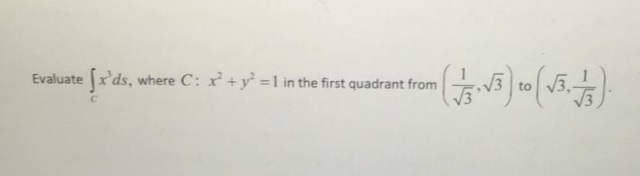 Solved Evaluate { x'ds, where C: x² + y2 =1 in the first | Chegg.com