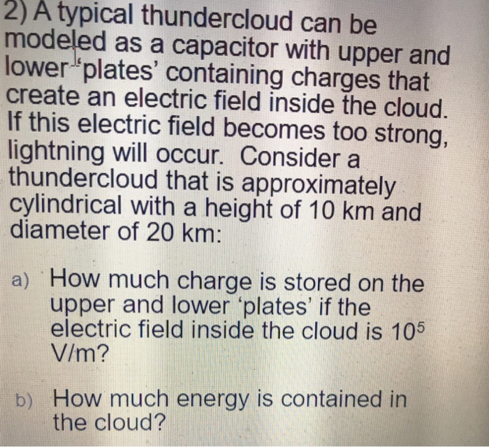 Solved 2) A typical thundercloud can be modeled as a | Chegg.com