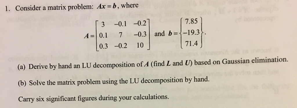 Solved 1. Consider a matrix problem: Ax-b, where 3 -0.1 -0.2 | Chegg.com
