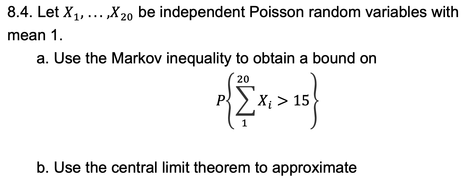 Solved 8.4. Let X1,…,X20 be independent Poisson random | Chegg.com