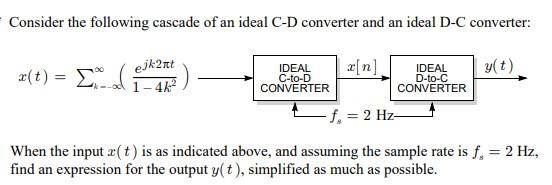 Solved Consider the following cascade of an ideal C-D | Chegg.com