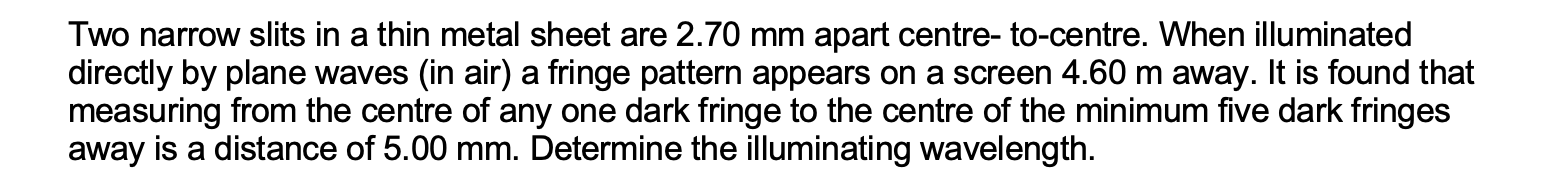 Solved Two narrow slits in a thin metal sheet are 2.70 mm | Chegg.com