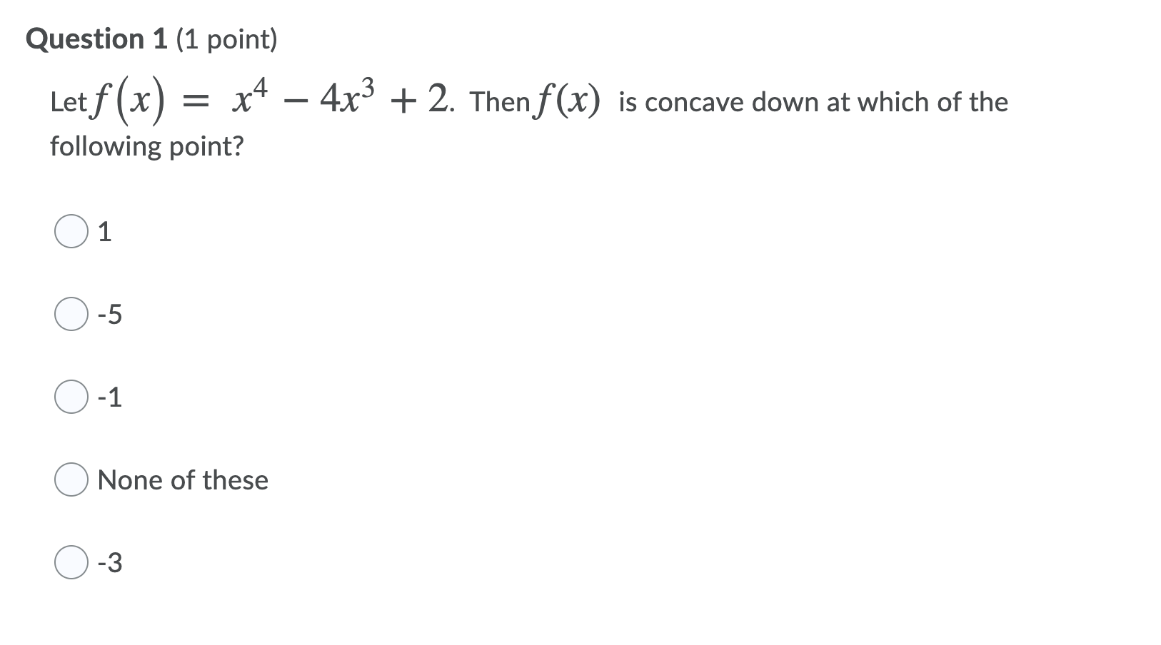 Solved Question 1 (1 point) Let f(x) = x4 – 4x3 + 2. Then | Chegg.com