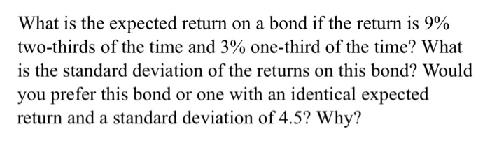 Solved What is the expected return on a bond if the return | Chegg.com