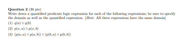 Solved Question 2 (30 pts) Write down a quantified predicate | Chegg.com