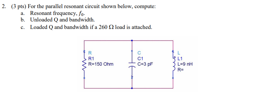 Solved 2. (3 pts) For the parallel resonant circuit shown | Chegg.com