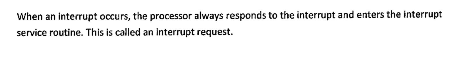 Solved When an interrupt occurs, the processor always | Chegg.com