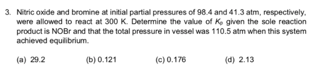 Solved 3. Nitric oxide and bromine at initial partial | Chegg.com