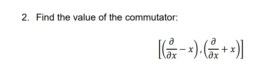 Solved 2. Find the value of the commutator: dx | Chegg.com