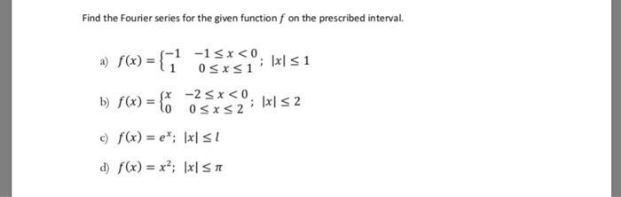 Solved Find the Fourier series for the given function f on | Chegg.com