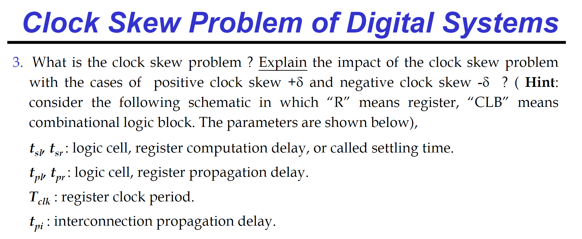 Solved Clock Skew Problem of Digital Systems 3. What is the | Chegg.com Solved Clock Skew Problem of Digital Systems 3. What is the | Chegg.com