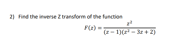 Solved 2) Find the inverse Z transform of the function | Chegg.com