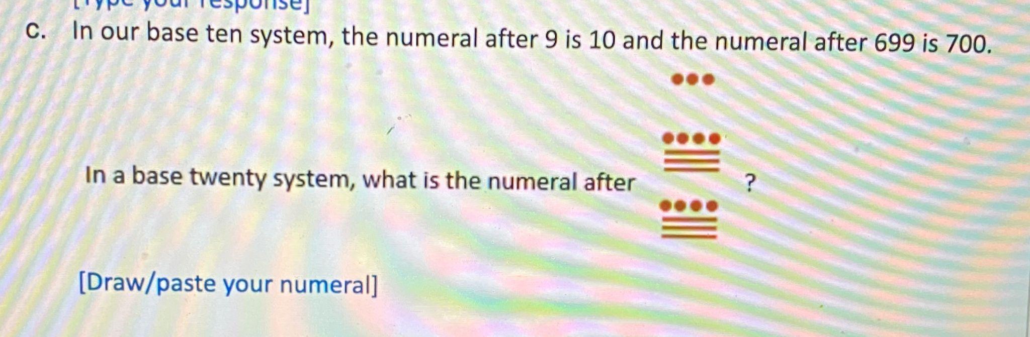 Solved c. In our base ten system, the numeral after 9 is 10 | Chegg.com