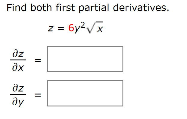 Solved Find both first partial derivatives. z = 6y2 ôz = | Chegg.com