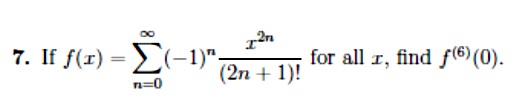 Solved 7. If \\( f(x)=\\sum_{n=0}^{\\infty}(-1)^{n} | Chegg.com