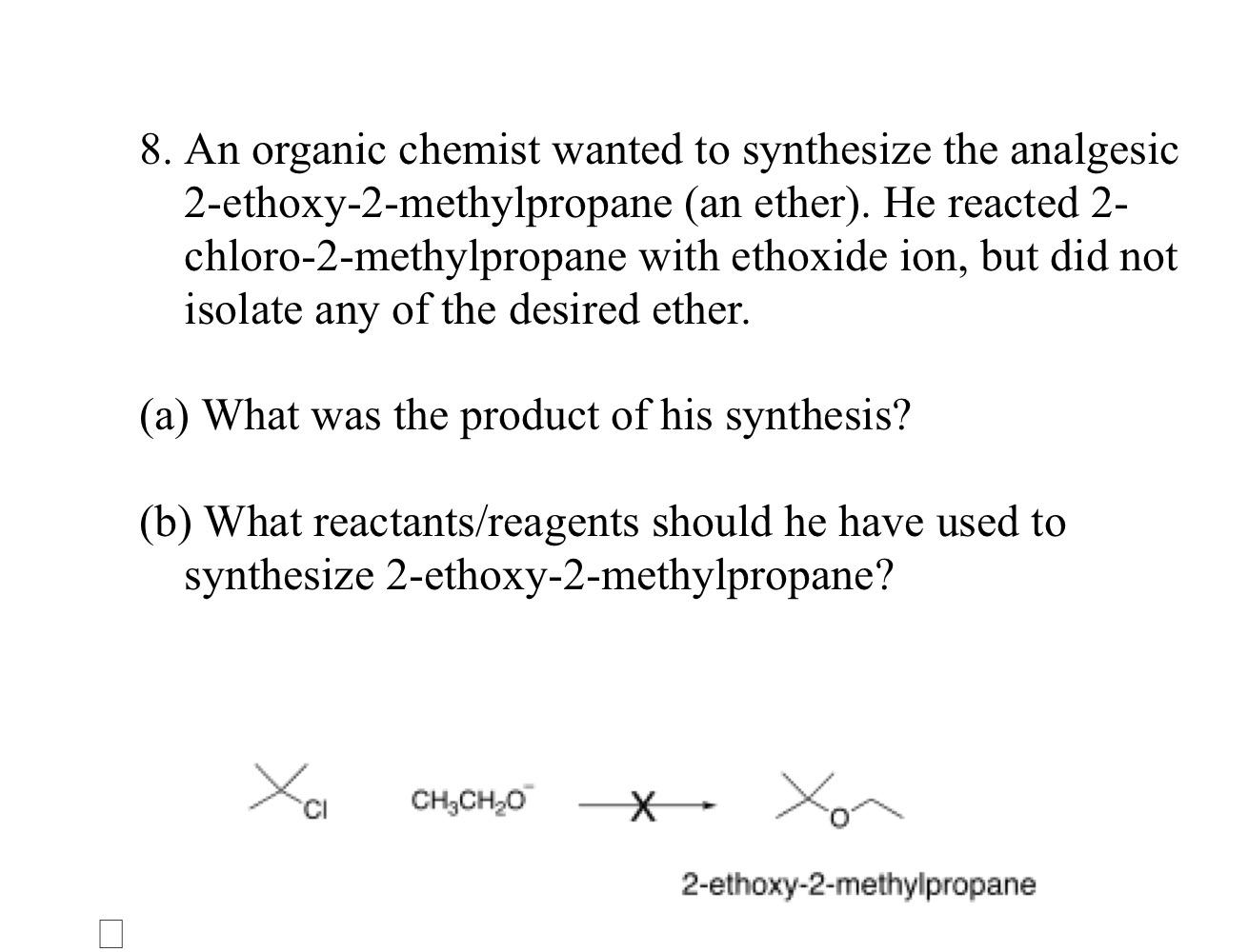 Solved 8. An organic chemist wanted to synthesize the | Chegg.com