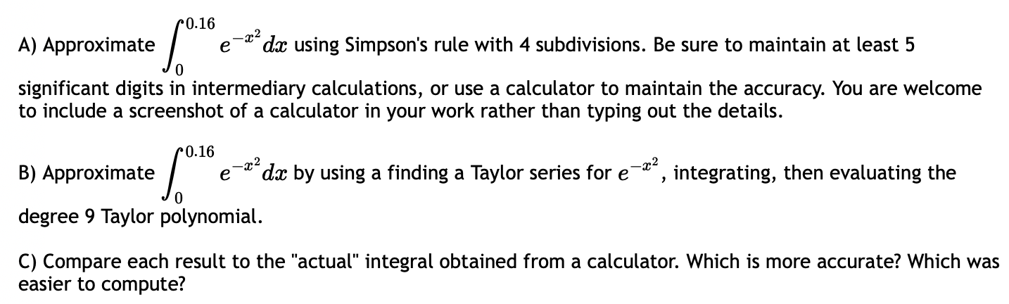 Solved A) ﻿Approximate ∫00.16e-x2dx ﻿using Simpson's rule | Chegg.com