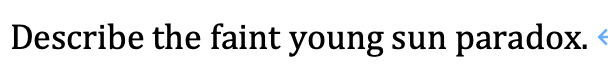 Solved Describe the faint young sun paradox. | Chegg.com