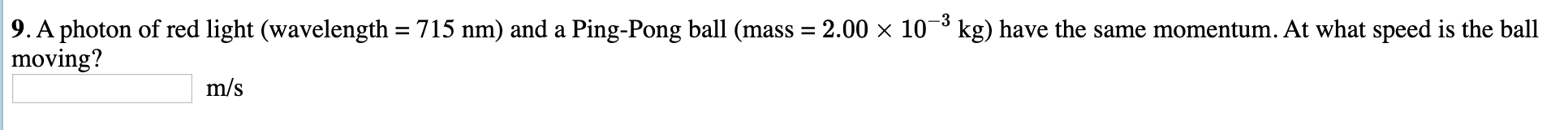 Solved 9.A photon of red light (wavelength = 715 nm) and a | Chegg.com