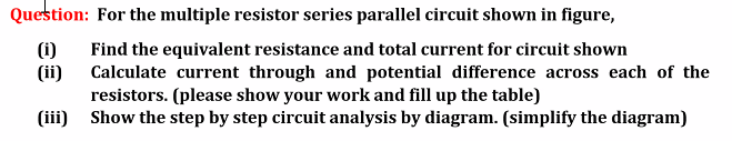 Solved Question: For the multiple resistor series parallel | Chegg.com