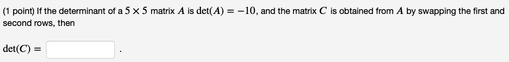 Solved (1 point) If the determinant of a 5 x 5 matrix A is | Chegg.com