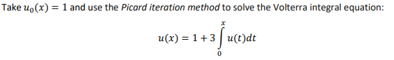Solved u0(x)=1 and use the Picard iteration method to solve | Chegg.com Solved u0(x)=1 and use the Picard iteration method to solve | Chegg.com