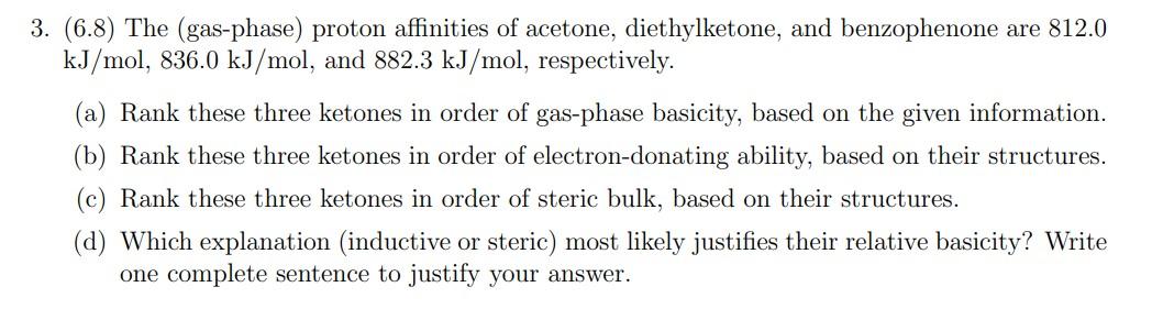 Solved 3. (6.8) The (gas-phase) proton affinities of | Chegg.com