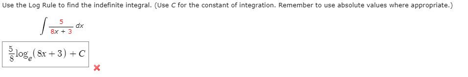 Solved Use the Log Rule to find the indefinite integral. | Chegg.com