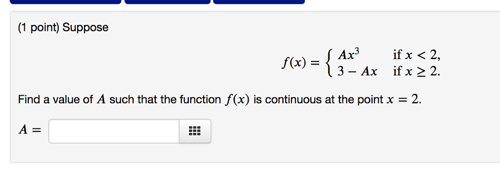 Solved (1 point) Suppose f(x) = 3 - Ax if x 2 2. Find a | Chegg.com