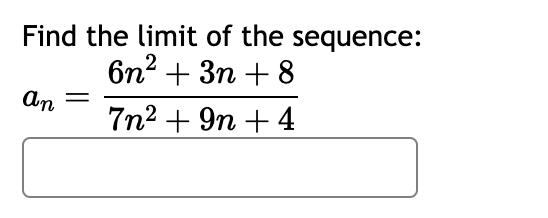 Solved Find the limit of the sequence: an=7n2+9n+46n2+3n+8 | Chegg.com
