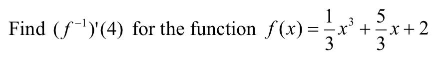 Solved Find (f−1)′(4) for the function f(x)=31x3+35x+2 | Chegg.com
