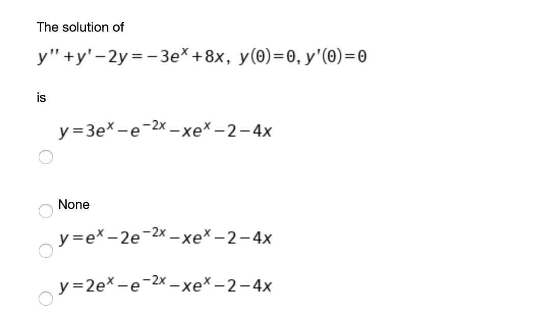 Solved The solution of y"+y'-2y=-3e* +8x, y(0)=0, y'(O)=0 is | Chegg.com