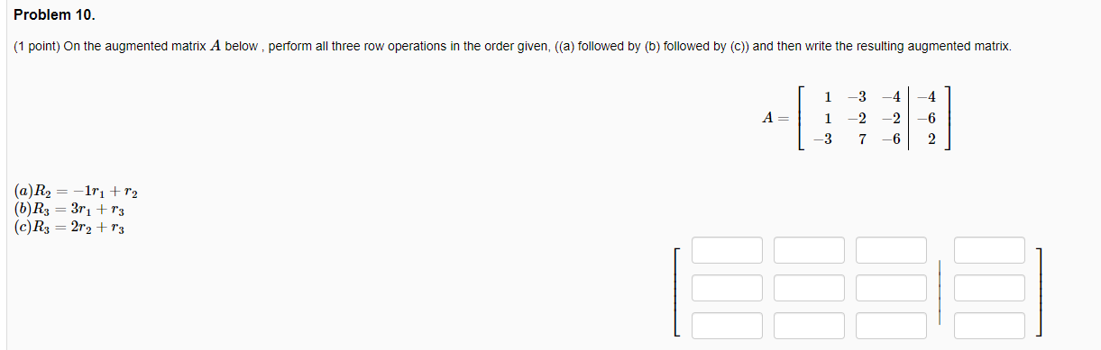 Solved Problem 10. (1 point) On the augmented matrix A below | Chegg.com