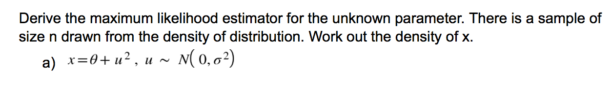 Solved Derive the maximum likelihood estimator for the | Chegg.com