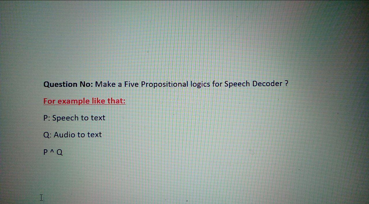 Solved Question No: Make a Five Propositional logics for | Chegg.com