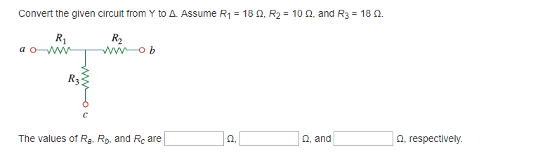 Convert the given circuit from Y to Δ Assume R1-18 Ω, | Chegg.com
