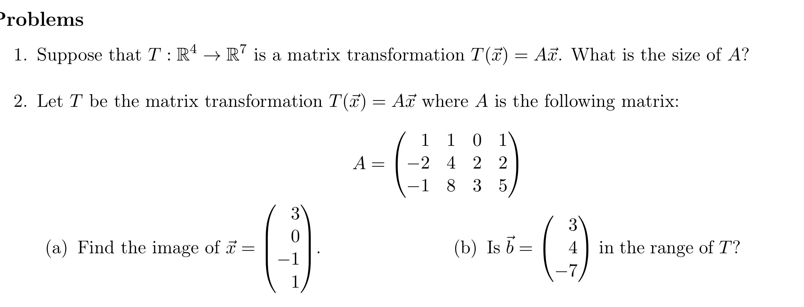 Solved Problems 1. Suppose that T : R4 → R7 is a matrix | Chegg.com