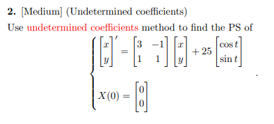 Solved 2. [Medium] (Undetermined coefficients) Use | Chegg.com