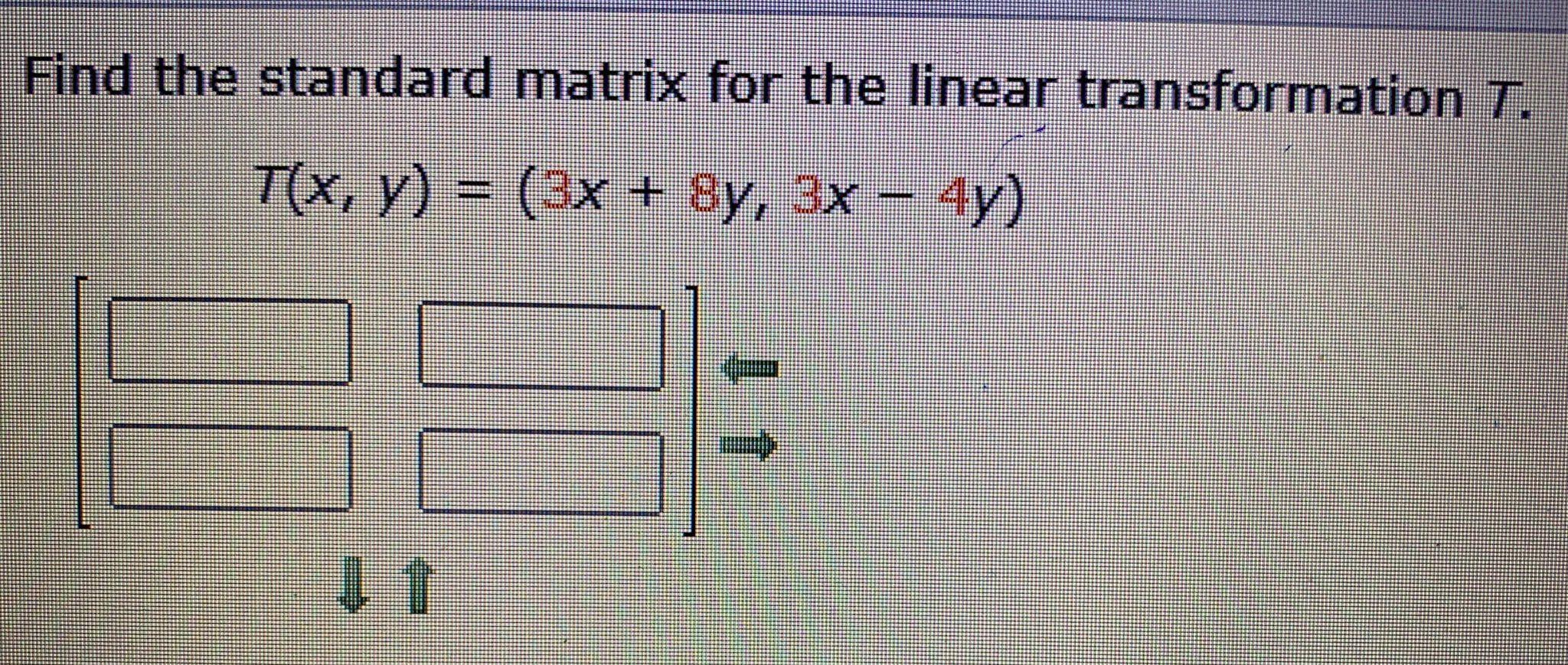 Solved Find the standard matrix for the linear | Chegg.com