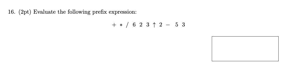 Solved 16. (2pt) Evaluate the following prefix expression: | Chegg.com