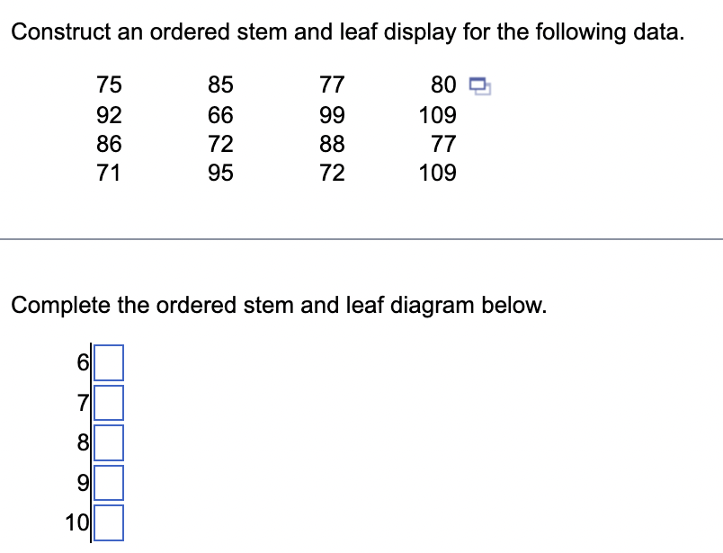 Solved Construct an ordered stem and leaf display for the | Chegg.com Solved Construct an ordered stem and leaf display for the | Chegg.com