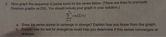 Solved Now graph the sequence of partial sums for the series | Chegg.com