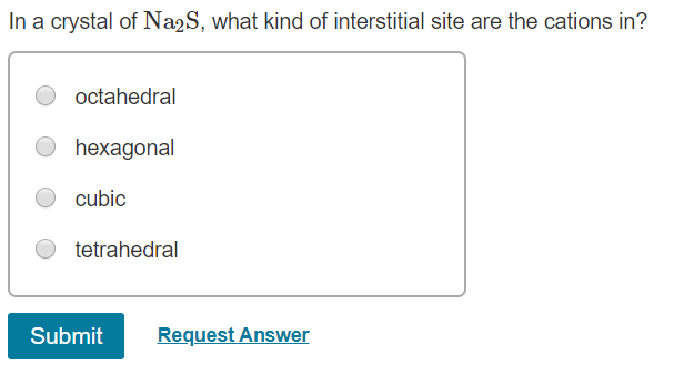 Solved In a crystal of Na2S, what kind of interstitial site | Chegg.com