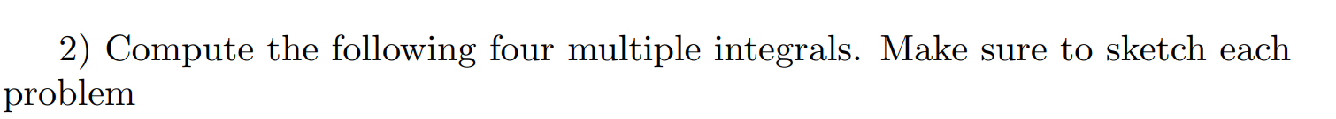 Solved 2 Compute The Following Four Multiple Integrals