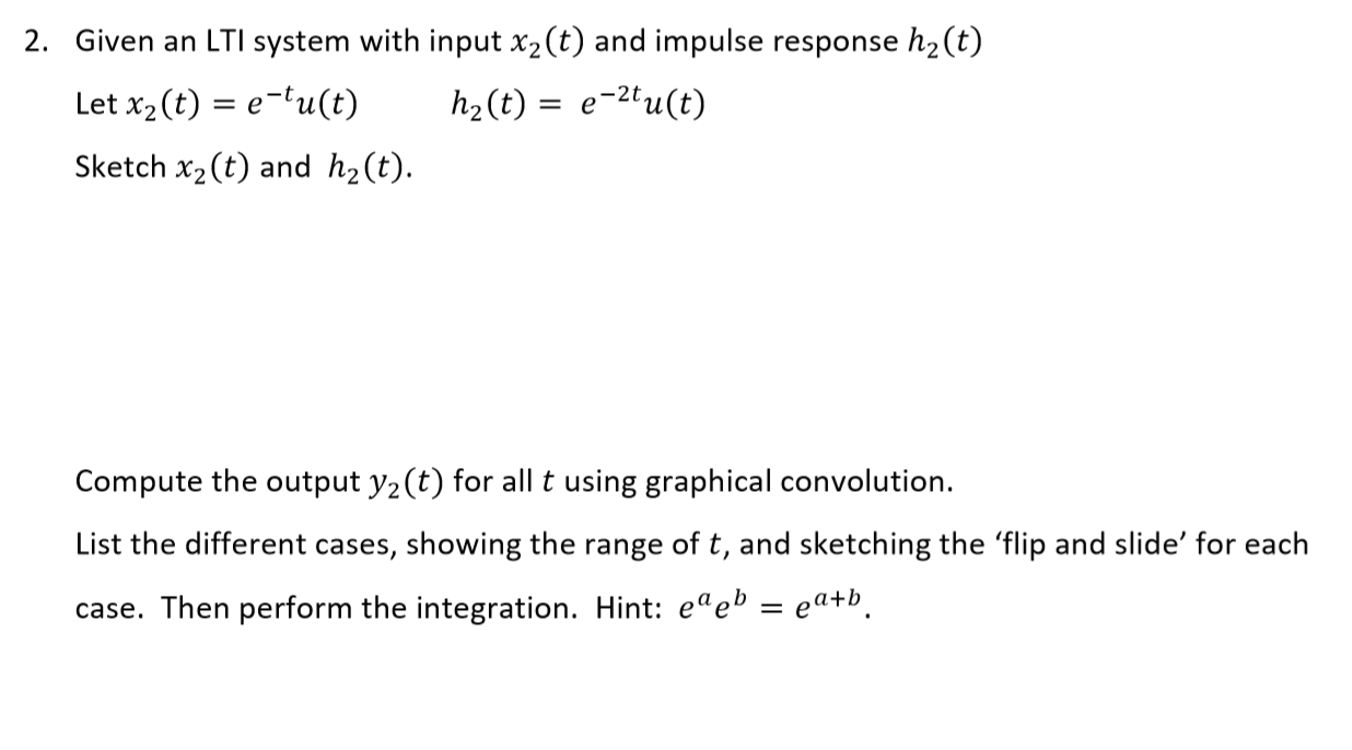 Solved 2. Given an LTI system with input x2(t) and impulse | Chegg.com