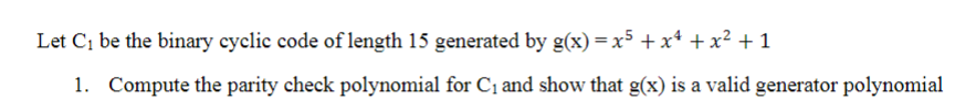 Solved Let Ci Be The Binary Cyclic Code Of Length 15 