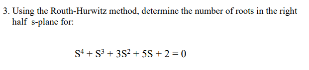 Solved 3. Using the Routh-Hurwitz method, determine the | Chegg.com