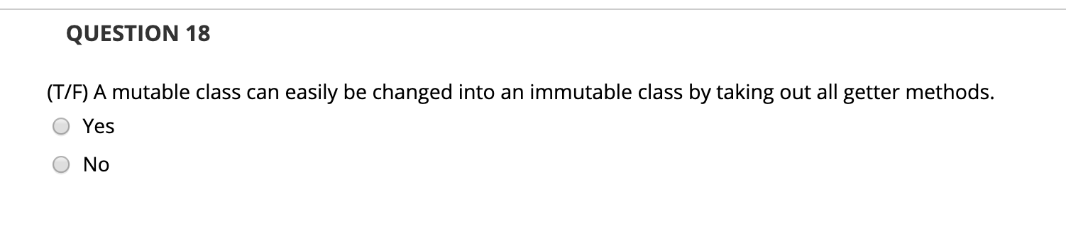 Solved Question 18 Tf A Mutable Class Can Easily Be 3765